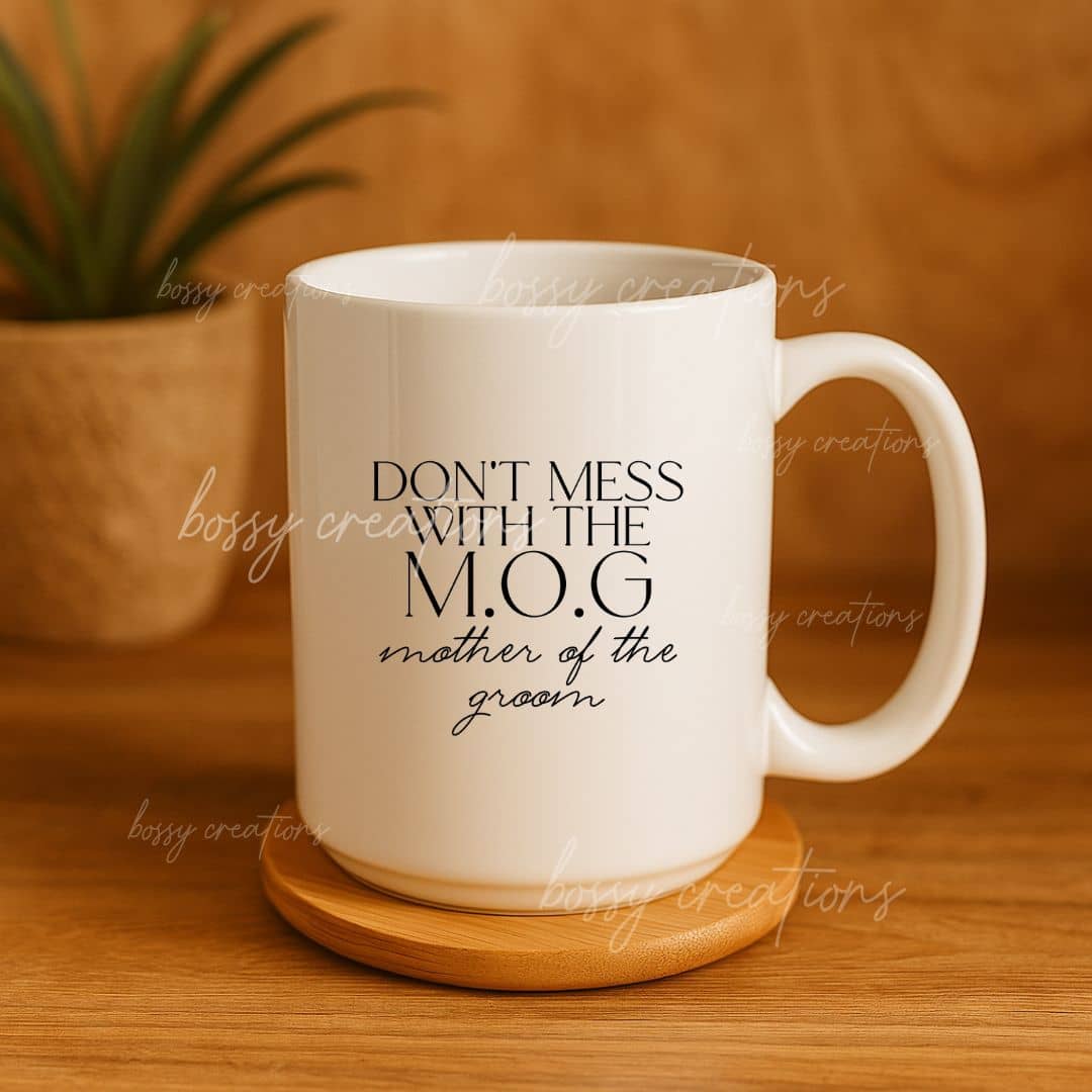 Don't Mess with the Mother of Bride / Groom 15oz Mug – Bossy Creations
